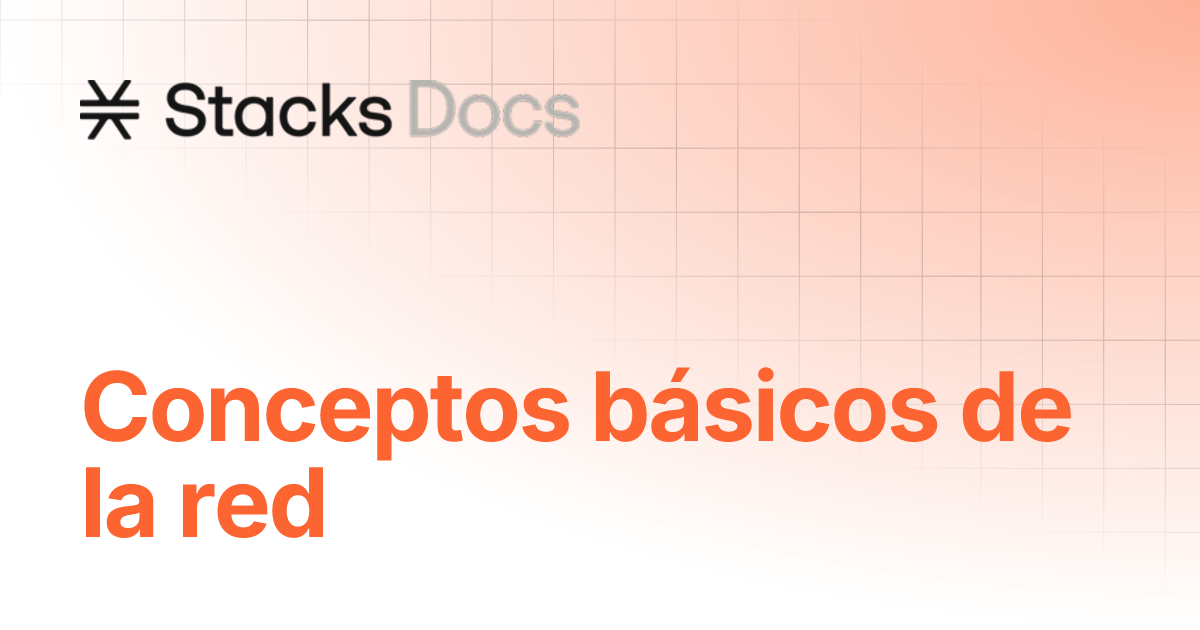 Conceptos básicos de la red | Learn | Stacks Documentation