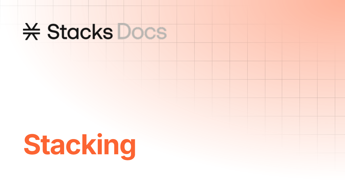 Stacking | Learn | Stacks Documentation
