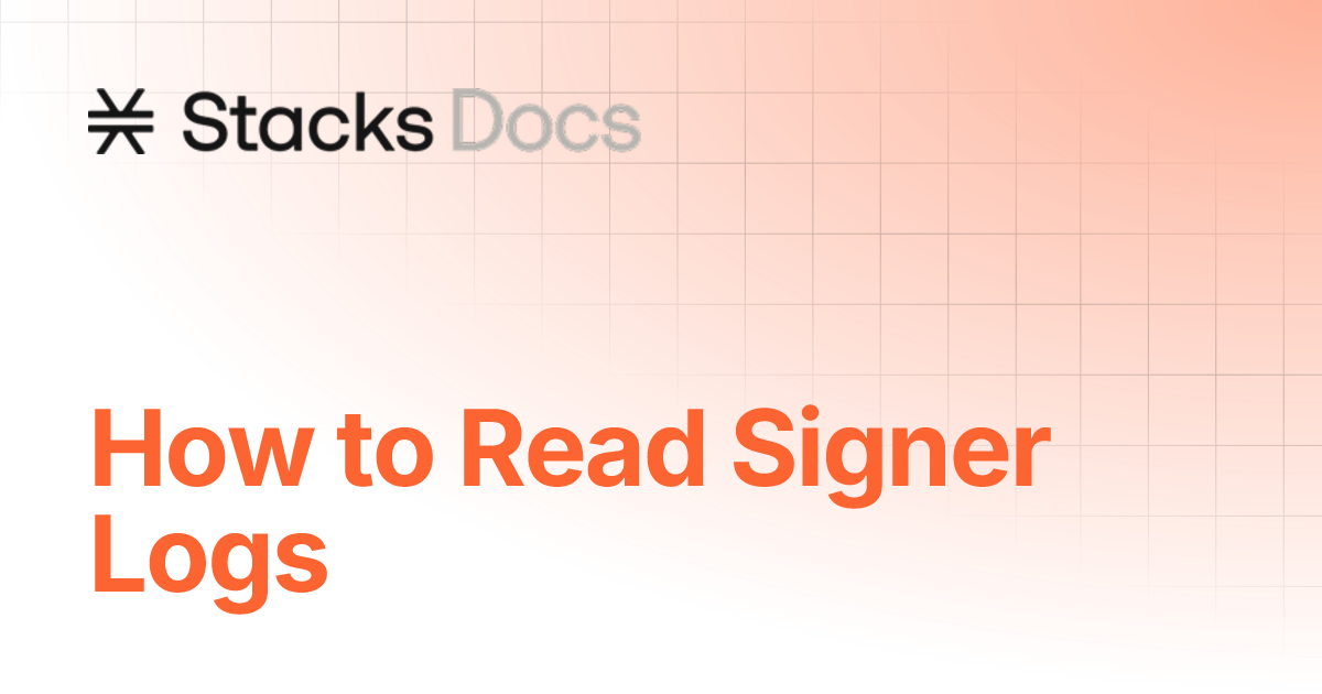 How to Read Signer Logs | Operate | Stacks Documentation