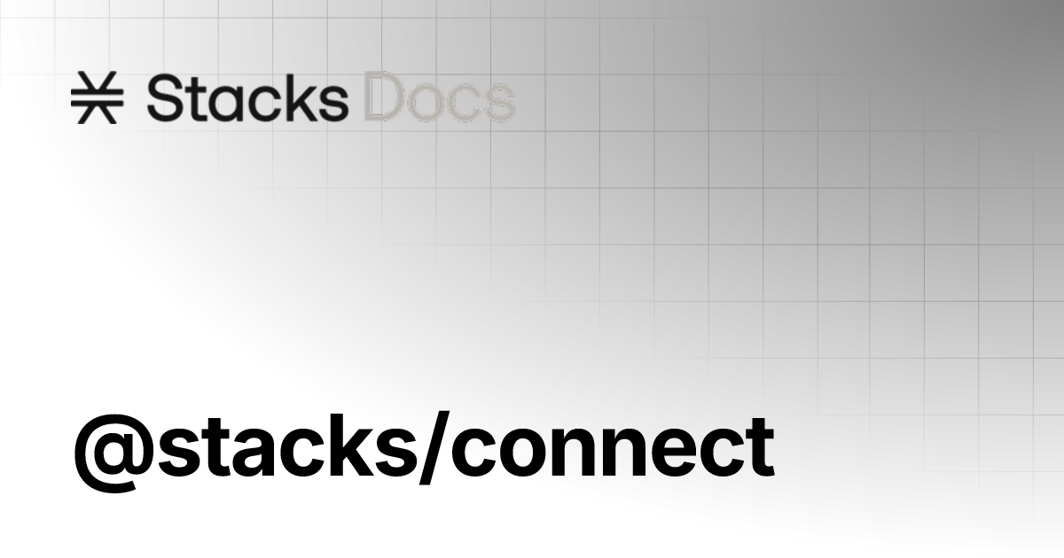 @stacks/connect | Reference | Stacks Documentation