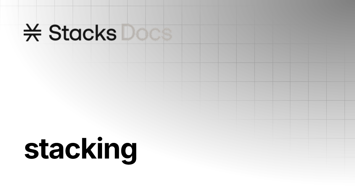 stacking | Stacks Documentation