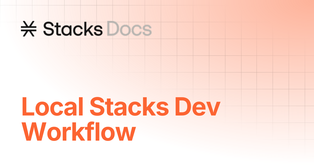 Local Stacks Dev Workflow | Tutorials | Stacks Documentation