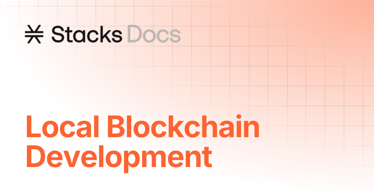 Local Blockchain Development | Stacks Documentation