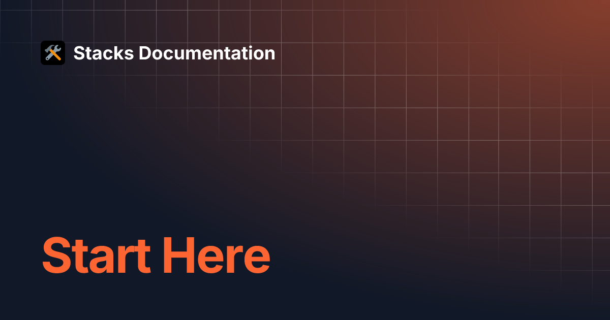 Start Here | Stacks Documentation Start Here | Stacks Documentation